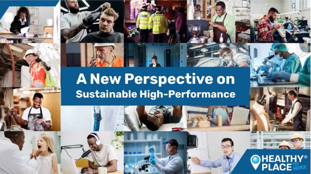 A New Perspective on Sustainable High Performance - Healthy Place to Work